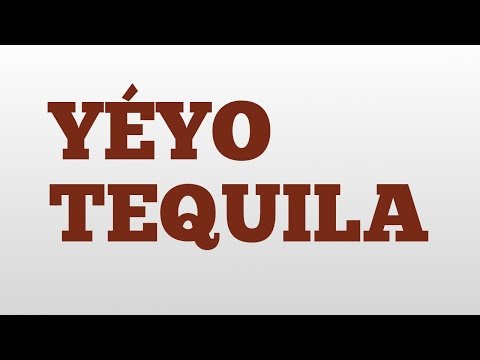 YÉYO TEQUILA meaning and pronunciation