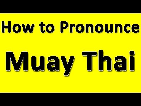 How to Pronounce Muay Thai