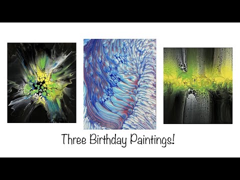 3 Gorgeous Acrylic Pours for my Birthday!