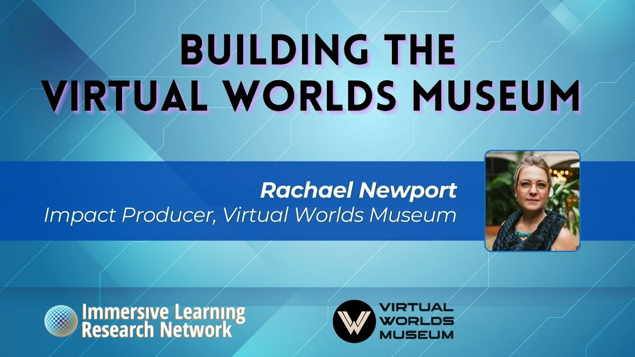 GVA Building the Virtual Worlds Museum with Rachael Newport
