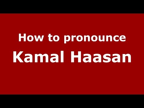 How to pronounce Kamal Haasan (Gujarati/Mumbai, India) - PronounceNames.com