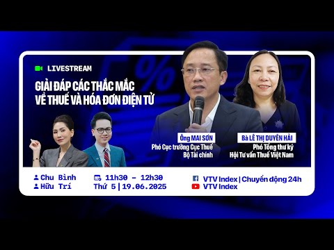 LIVESTREAM 19/6: GIẢI ĐÁP THẮC MẮC HOÁ ĐƠN ĐIỆN TỬ VÀ THUẾ | VTV Index