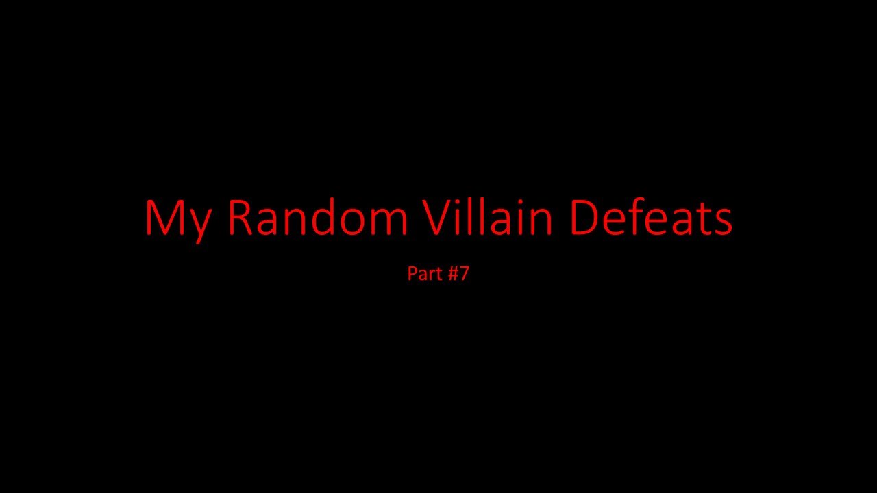 My Random Villain Defeats #7