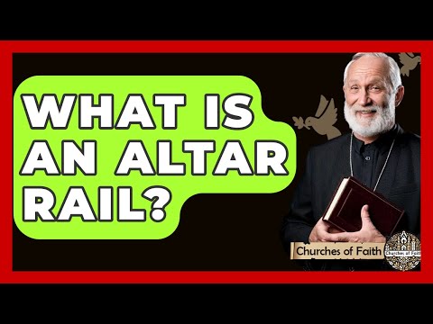 What Is An Altar Rail? - Churches Of Faith