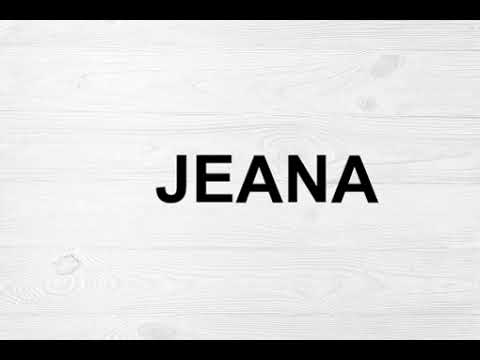 How To Pronounce Jeana