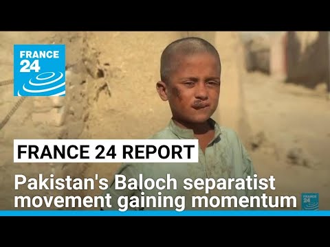 FRANCE 24 report: Pakistan's Baloch separatist movement gaining momentum • FRANCE 24 English