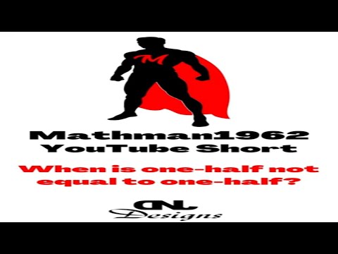 When is one half not equal to one half