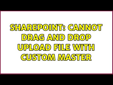 Sharepoint: Cannot drag and drop upload file with custom Master (3 Solutions!!)