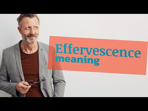 Effervescence | Meaning of effervescence 📖 📖