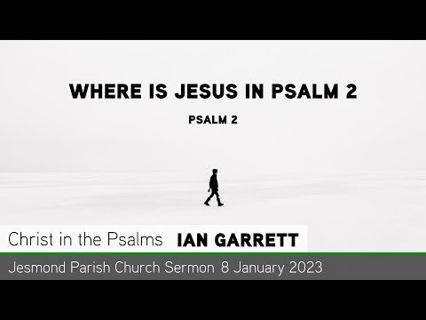 The Rev. Ian Garrett: “Where Is Jesus in Psalm 2?” | Prydain