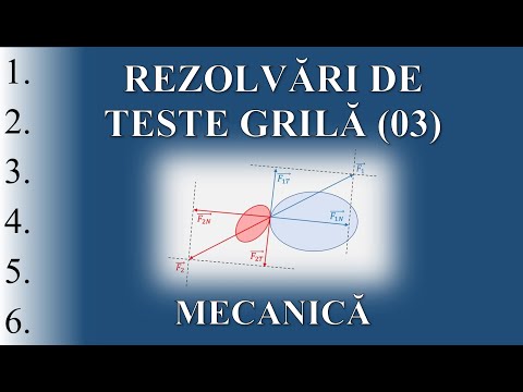 REZOLVĂRI DE TESTE GRILĂ - 03 (MECANICĂ)
