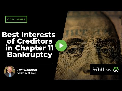 Best Interests of Creditors in Chapter 11 Bankruptcy: What Does It Mean? | W M Law