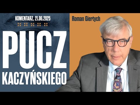Pucz Kaczyńskiego | Roman Giertych komentarz, 21,06,2025
