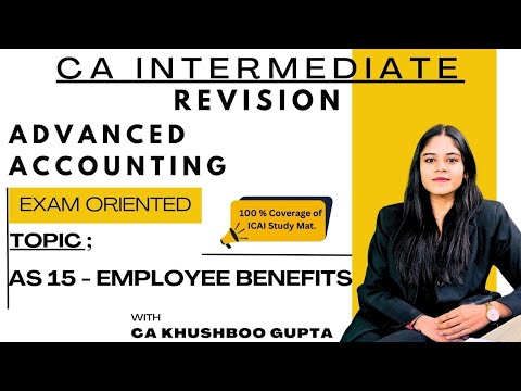 AS 15 | Employee Benefits| Newly Added AS | Advanced Accounting Revision | CA Khushboo Gupta