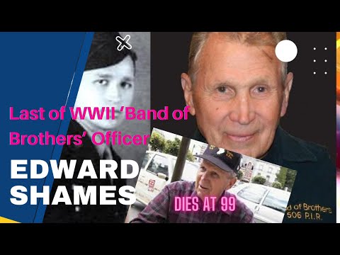 Last of WWII ‘Band of Brothers’ Officer Edward Shames Dies at 99