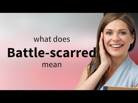 Battle-scarred — what is BATTLE-SCARRED definition