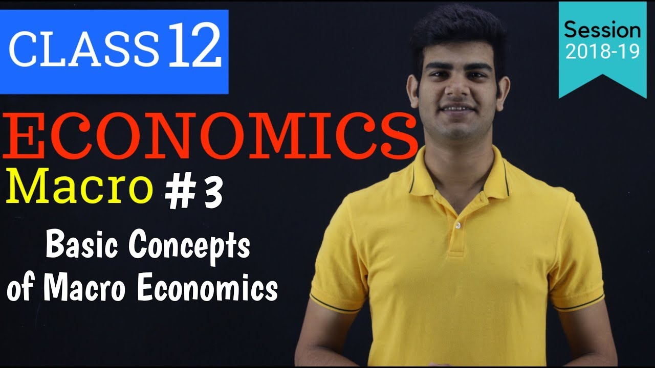 Macroeconomic class 12 : Basic concept of macroeconomic (Part-3),Chapter-1