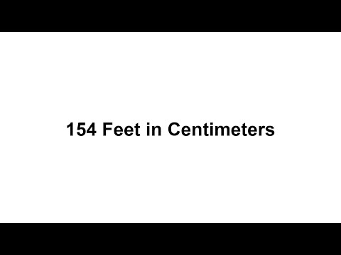 154 feet in cm? How to Convert 154 Feet(ft) in Centimeters(cm)?