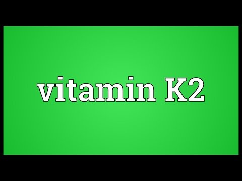Vitamin K2 Meaning