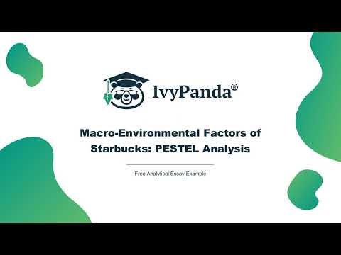 Macro-Environmental Factors of Starbucks: PESTEL Analysis | Free Analytical Essay Example