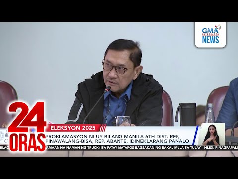 Proklamasyon ni Uy bilang Manila 6th Dist. Rep., pinawalang-bisa; Rep. Abante,... | 24 Oras