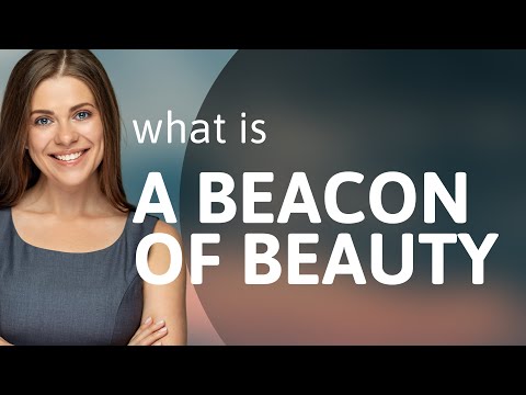 Unlocking the Meaning of "A Beacon of Beauty"