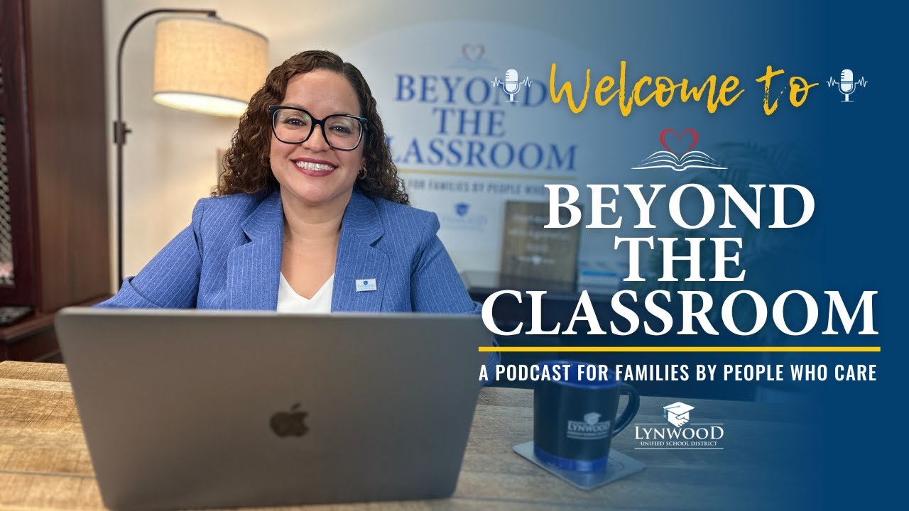 Lynwood Unified launches Beyond The Classroom Podcast