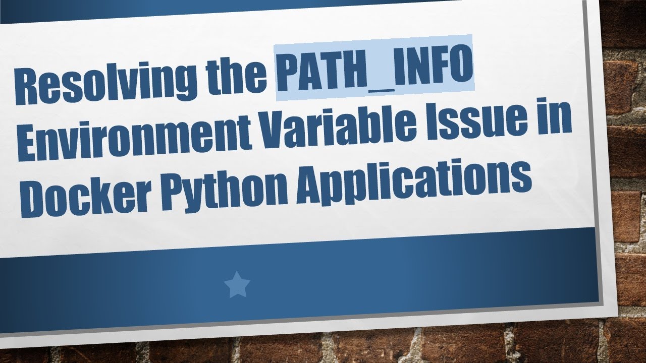 Resolving the PATH_INFO Environment Variable Issue in Docker Python Applications