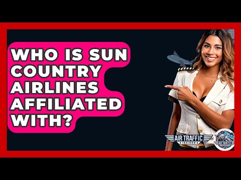 Who Is Sun Country Airlines Affiliated With? - Air Traffic Insider