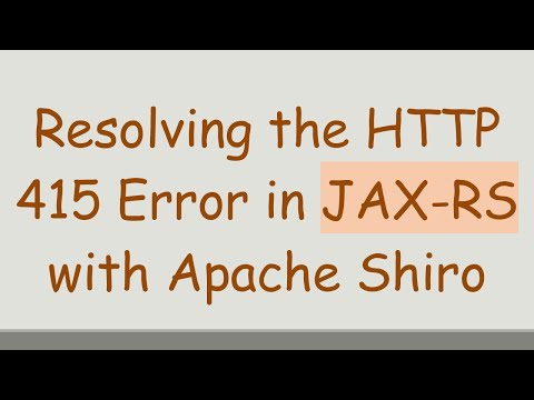 Resolving the HTTP 415 Error in JAX-RS with Apache Shiro