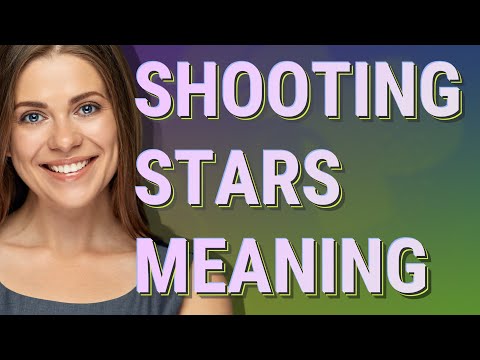 Shooting stars | meaning of Shooting stars