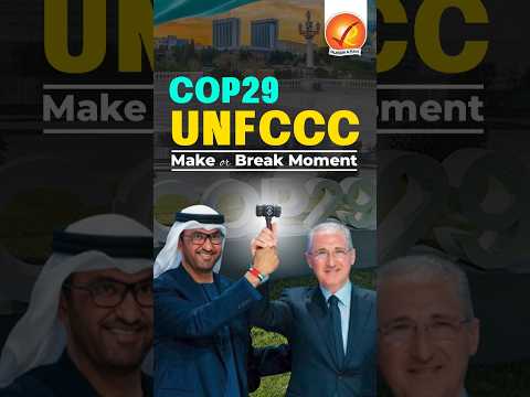 COP29 UNFCCC: Make or Break Moment