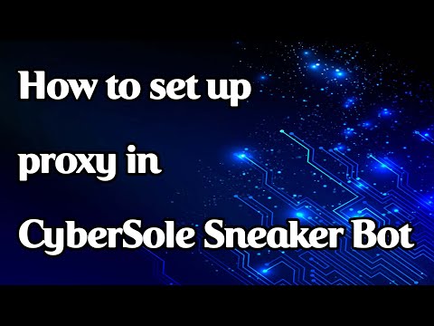 How to set up proxy in CyberSole Sneaker Bot