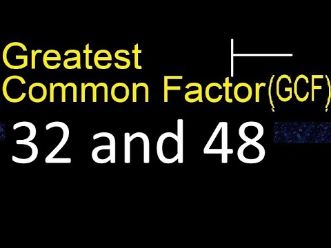 GCF 32 and 48 . greatest common factor . GCF(32 , 48) , How to Find GCF