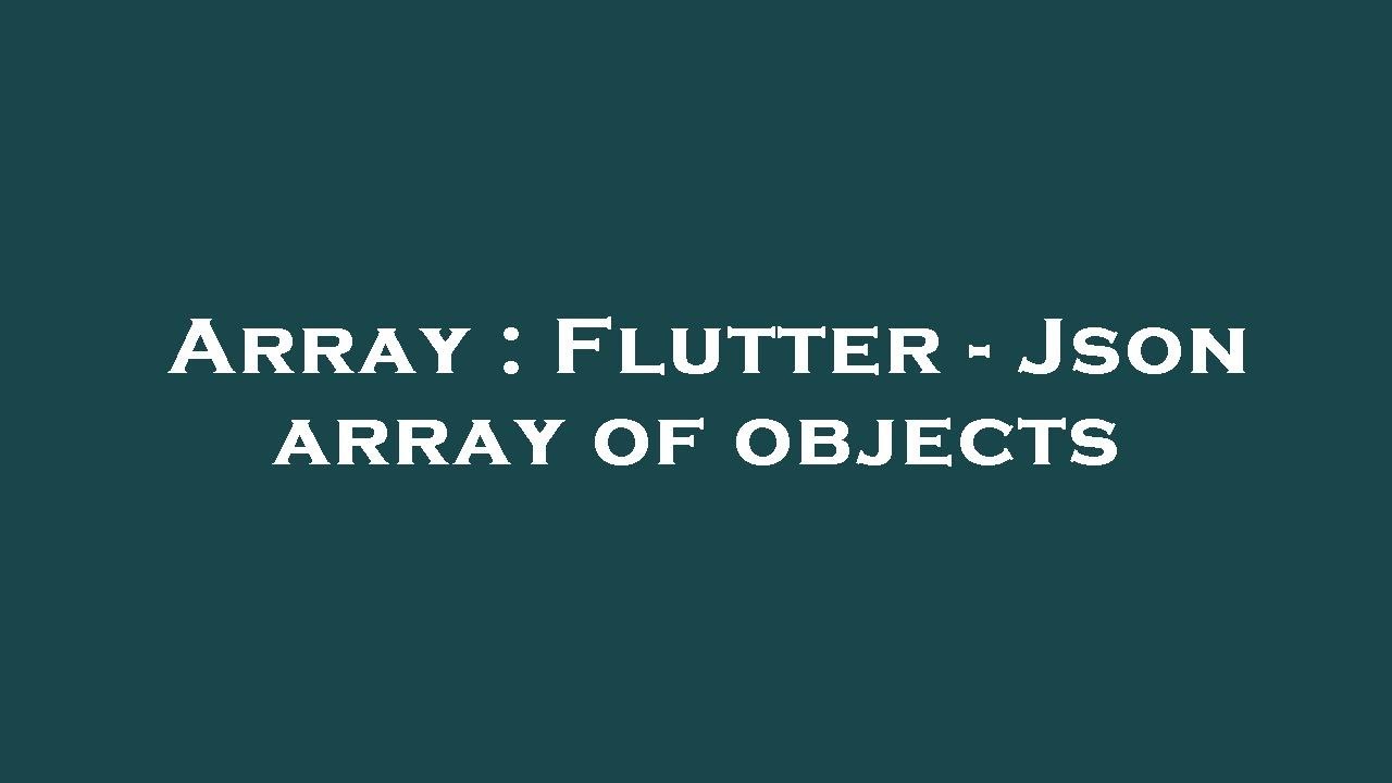 Array : Flutter - Json array of objects