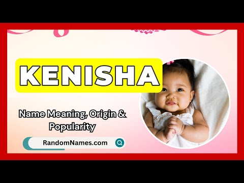 Kenisha - Baby Girl Name Meaning, Origin & Popularity - RandomNames.com