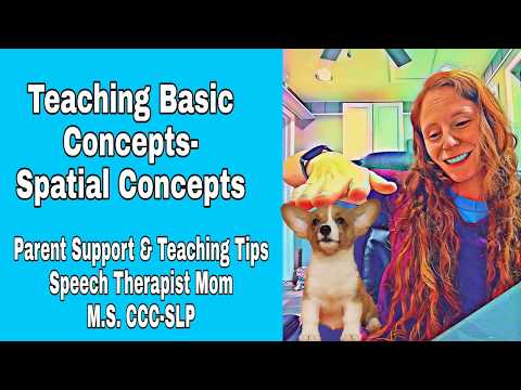 Teach your child Basic Concepts- SPATIAL CONCEPTS!