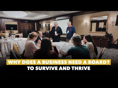 Why Does a Business Need a Board? To Survive and Thrive