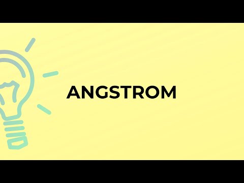 What is the meaning of the word ANGSTROM?