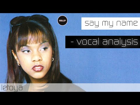 Destiny’s Child - Say My Name (Updated Vocal Analysis)