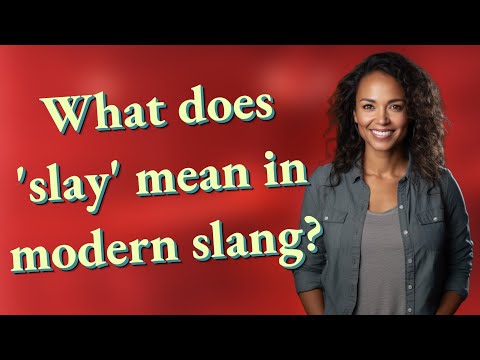 What does 'slay' mean in modern slang?