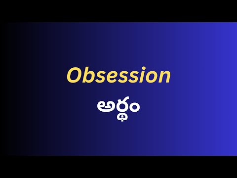 Obsession Meaning in Telugu with Examples | Obsession తెలుగు లో అర్థం