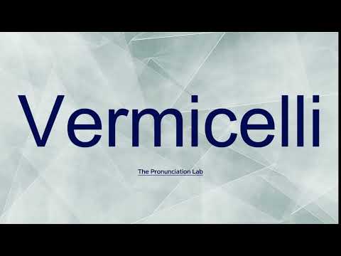 Vermicelli Pronunciation: How to Say Vermicelli | How to Pronounce Vermicelli