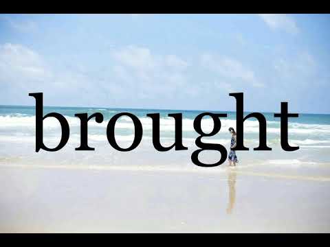How To Pronounce brought🌈🌈🌈🌈🌈🌈Pronunciation Of brought