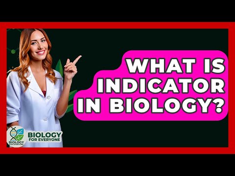 What Is Indicator In Biology? - Biology For Everyone