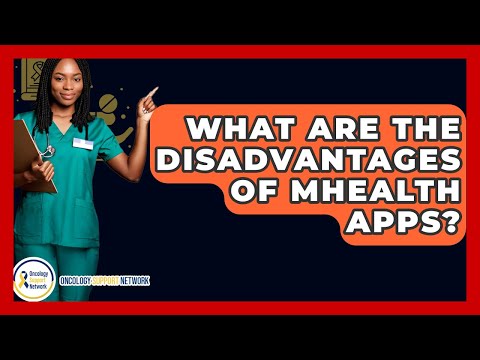 What Are The Disadvantages Of MHealth Apps? - Oncology Support Network