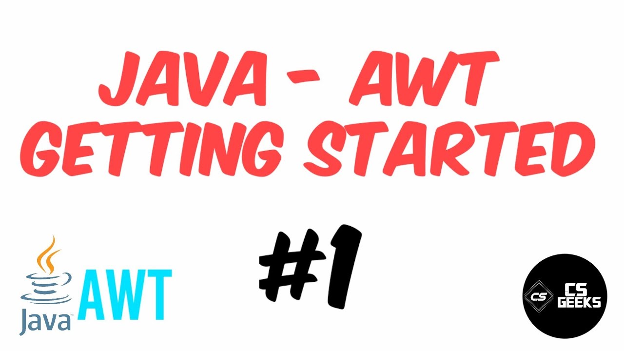 #1 Java - AWT Getting Started (For Beginners) | Java - AWT for Beginners | CS Geeks