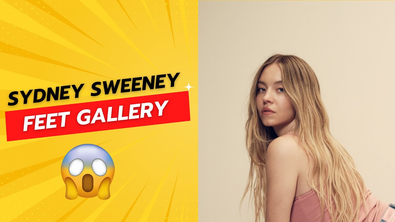 Sydney Sweeney Feet - Let's forget the buzz !