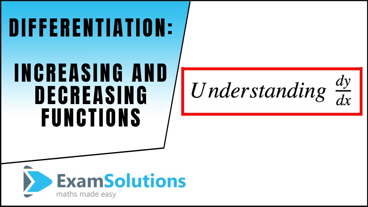 Differentiation : Increasing & Decreasing Functions : ExamSolutions