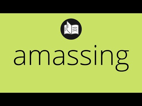 What AMASSING means • Meaning of AMASSING • amassing MEANING • amassing DEFINITION